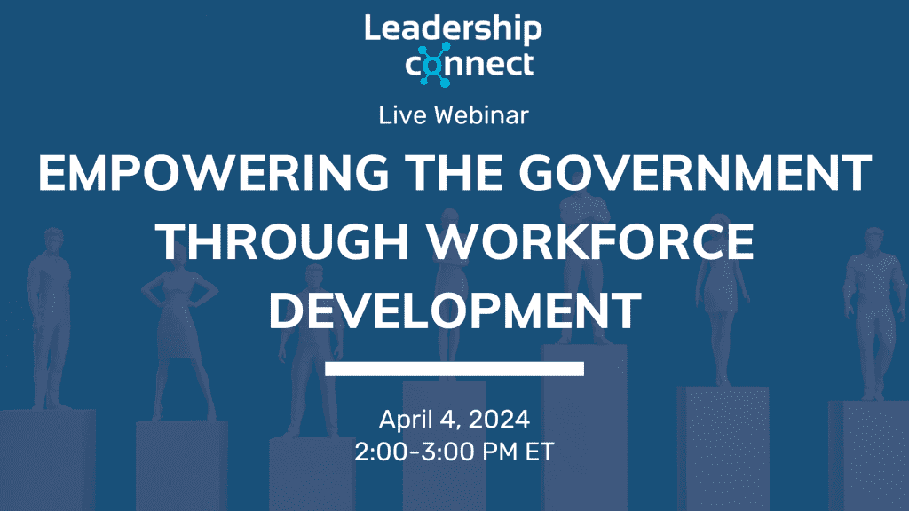 Empowering the Government Through Workforce Development | Leadership ...