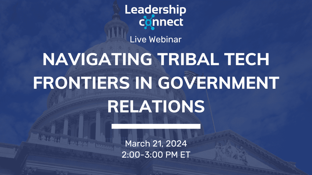 Navigating Tribal Tech Frontiers in Government Relations | Leadership ...